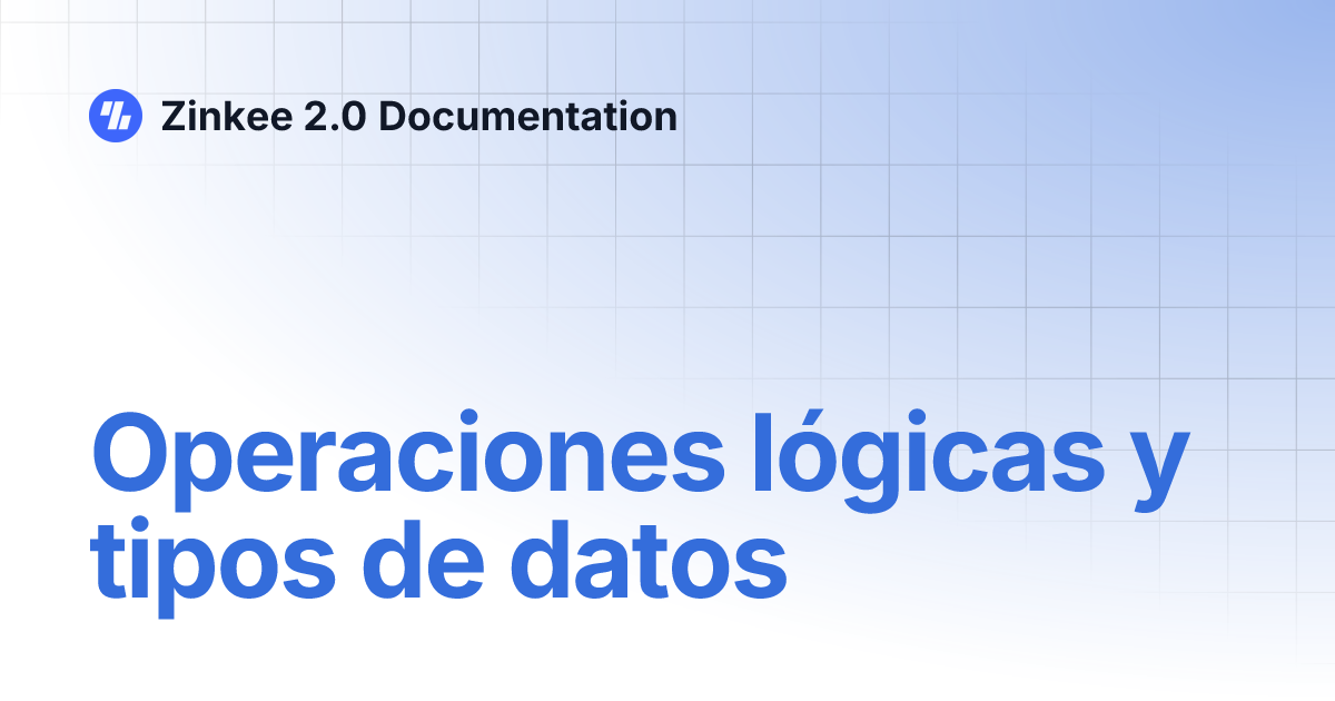 Tipos de datos: Operaciones Lógicas | Zinkee 2.0 Documentation